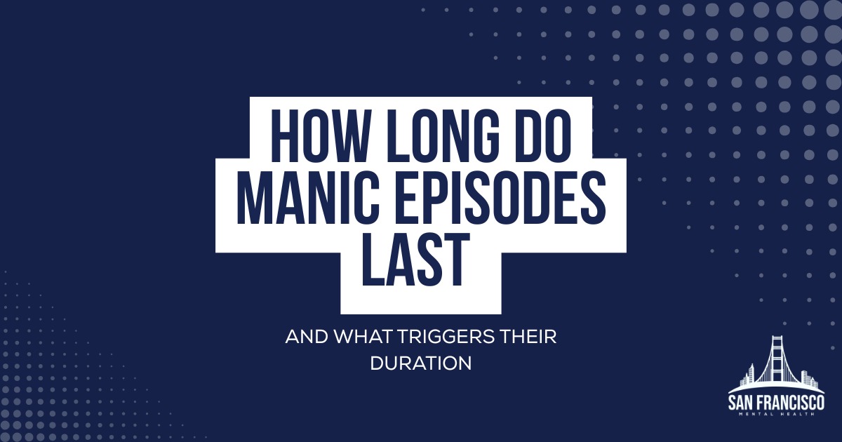How Long Do Manic Episodes Last - What You Need to Know
